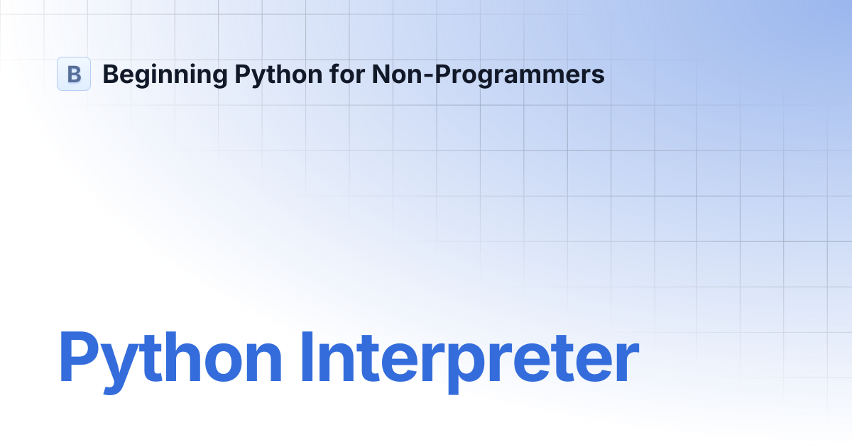 Python Interpreter | Beginning Python for Non-Programmers
