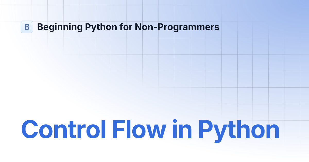 Control Flow In Python Beginning Python For Non Programmers 7031