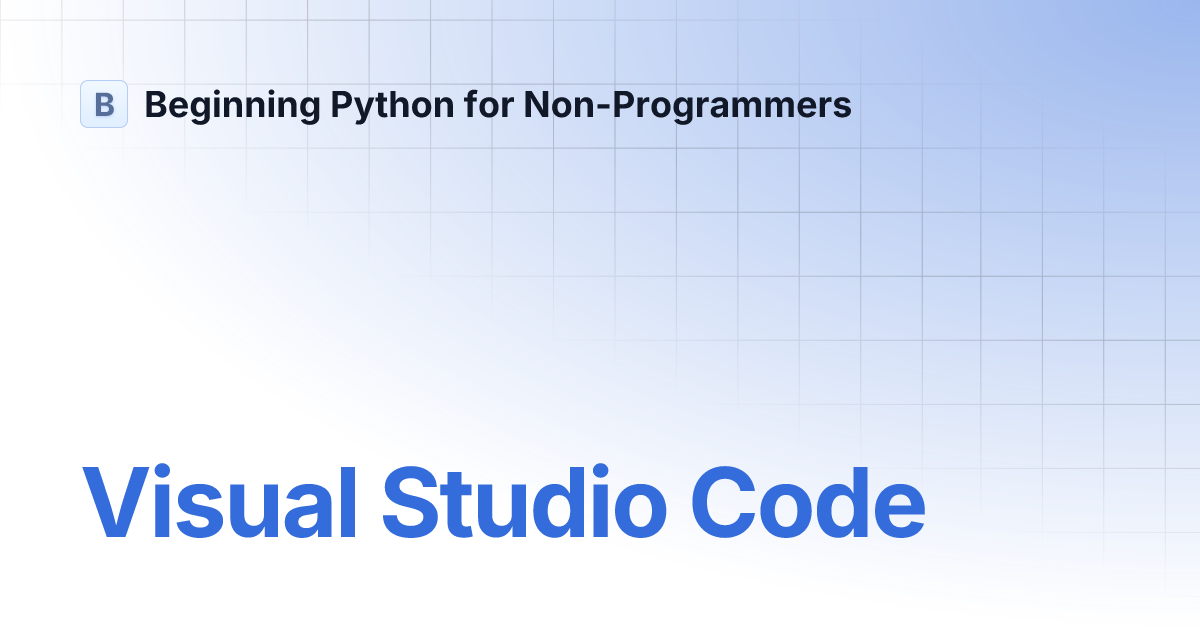 Visual Studio Code | Beginning Python for Non-Programmers